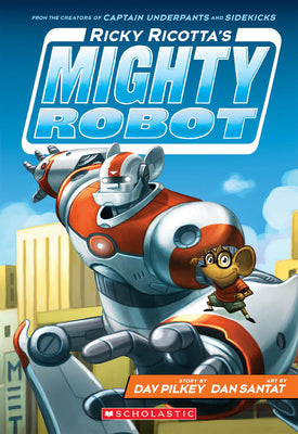 Ricky Ricotta's Mighty Robot (Ricky Ricotta's Mighty Robot #1): Volume ...