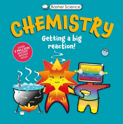 Basher Science: Chemistry: Getting a Big Reaction – Bright Bean Toys