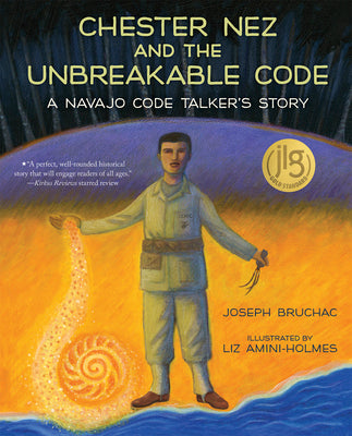 Chester Nez and the Unbreakable Code: A Navajo Code Talker's Story ...