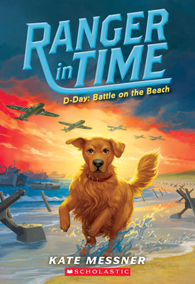 D-Day: Battle on the Beach (Ranger in Time #7): Volume 7 — Bright Bean Toys