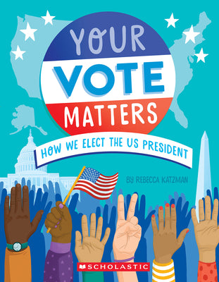 Your Vote Matters: How We Elect the Us President – Bright Bean Toys