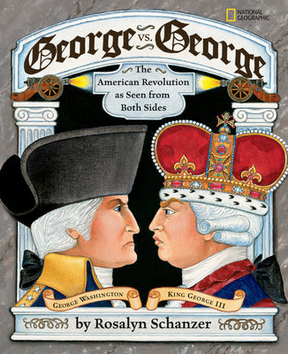 George vs. George: The American Revolution as Seen from Both Sides ...