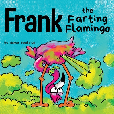 Frank the Farting Flamingo: A Story About a Flamingo Who Farts – Bright ...