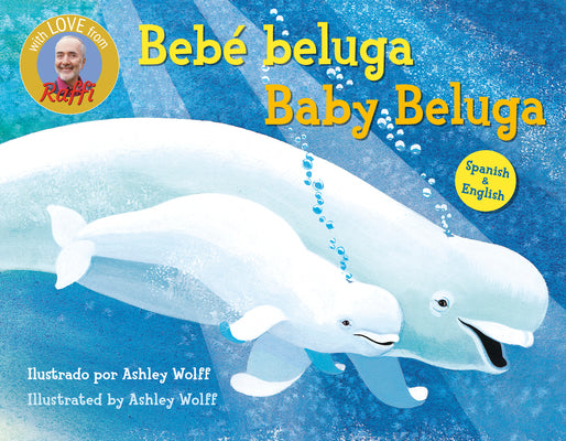 Baby Beluga/Bebé Beluga (English-Spanish Bilingual Edition) – Bright ...